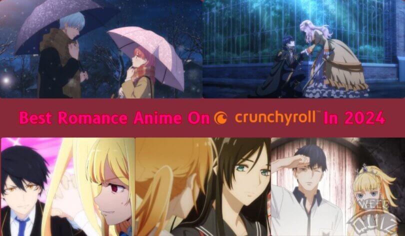 5 Best Romance Anime On Crunchyroll In 2024 | WeebQuiz